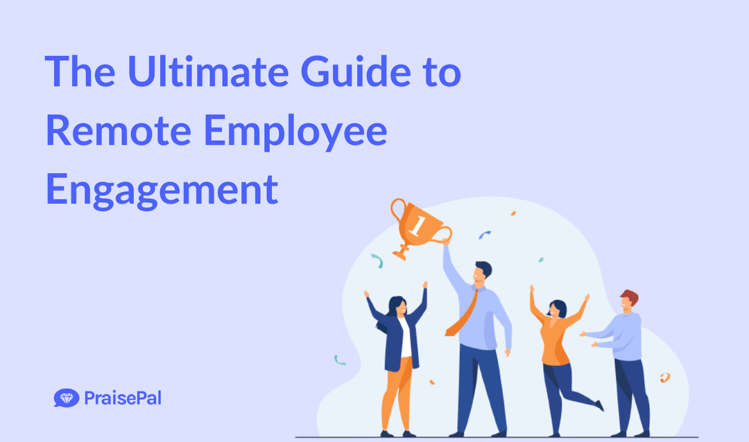 Remote Employee Engagement: The Ultimate Guide with Examples (2025)